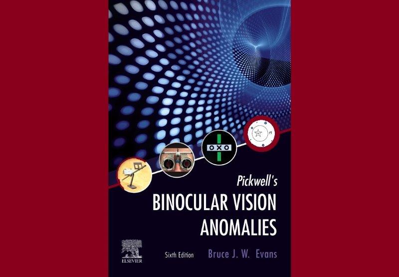 BOOK REVIEW: Pickwell’s Binocular Vision Anomalies, sixth edition